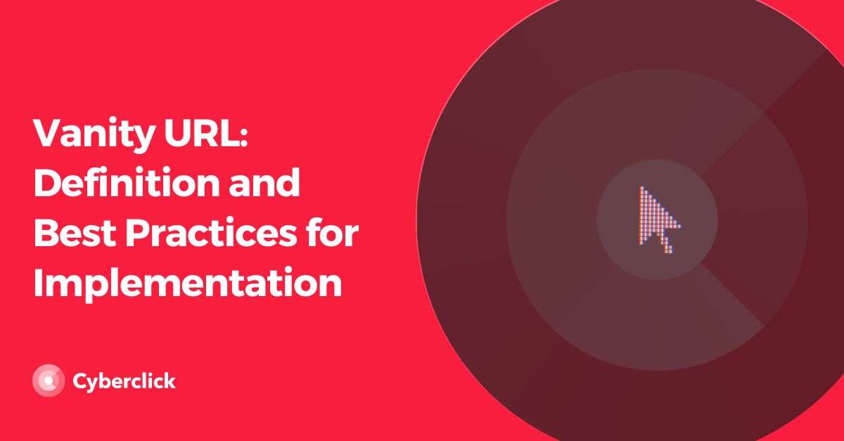 Vanity URL: Definition and Best Practices for Implementation